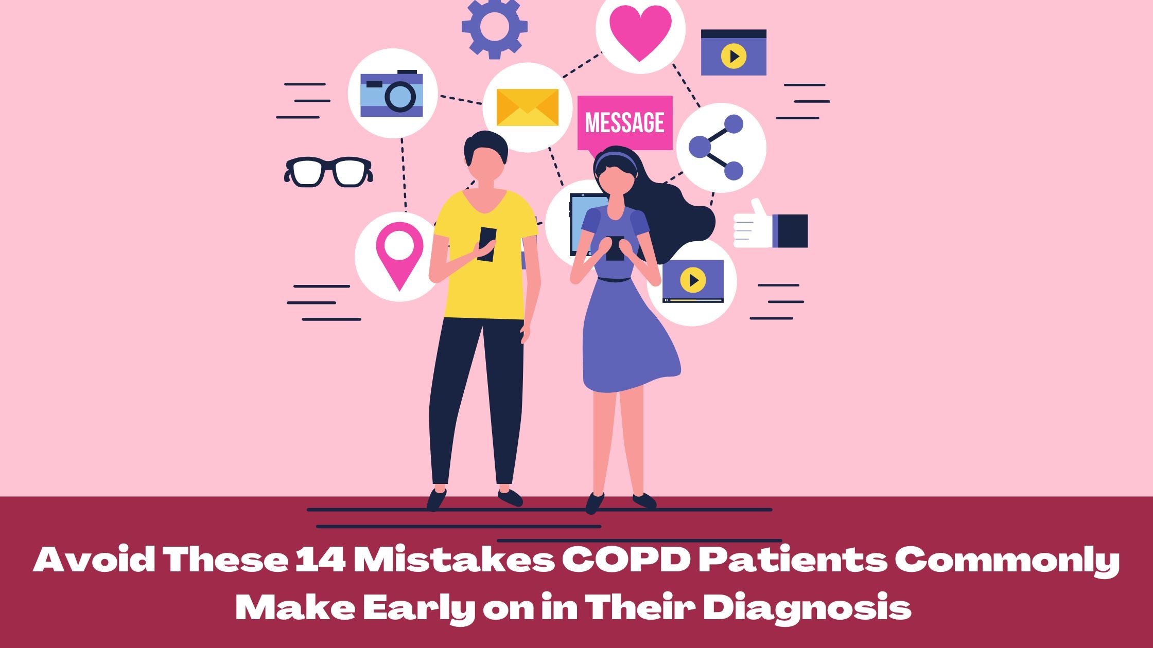 Avoid These 14 Mistakes COPD Patients Commonly Make Early on in Their ...
