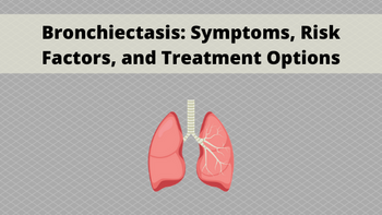 Bronchiectasis: Symptoms, Risk Factors, and Treatment Options – LPT Medical