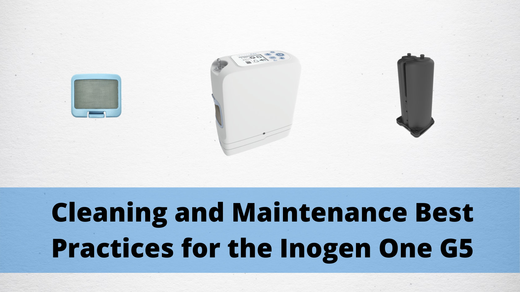 Cleaning and Maintenance Best Practices for the Inogen One G5 – LPT Medical