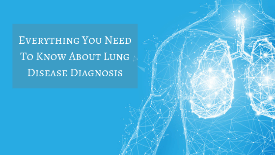 Everything You Need To Know About Lung Disease Diagnosis – LPT Medical