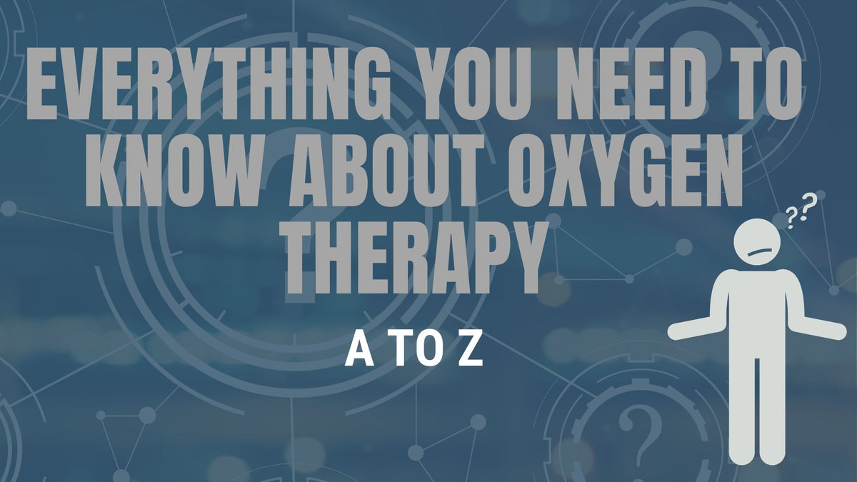 Everything You Need to Know About Oxygen Therapy: A to Z – LPT Medical