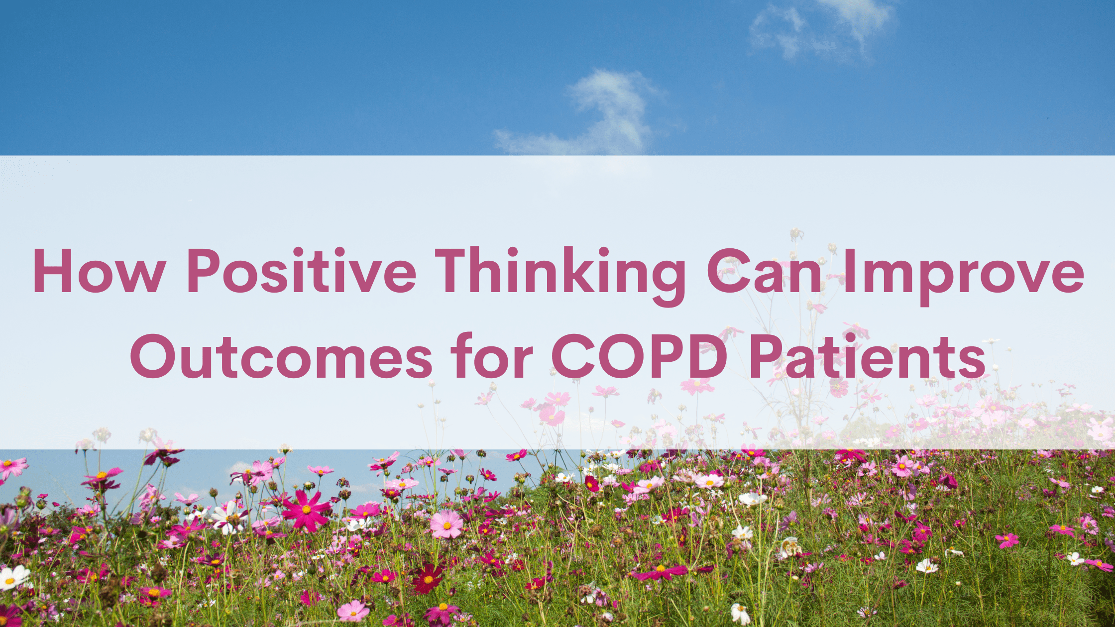 How Positive Thinking Can Improve Outcomes for COPD Patients – LPT Medical