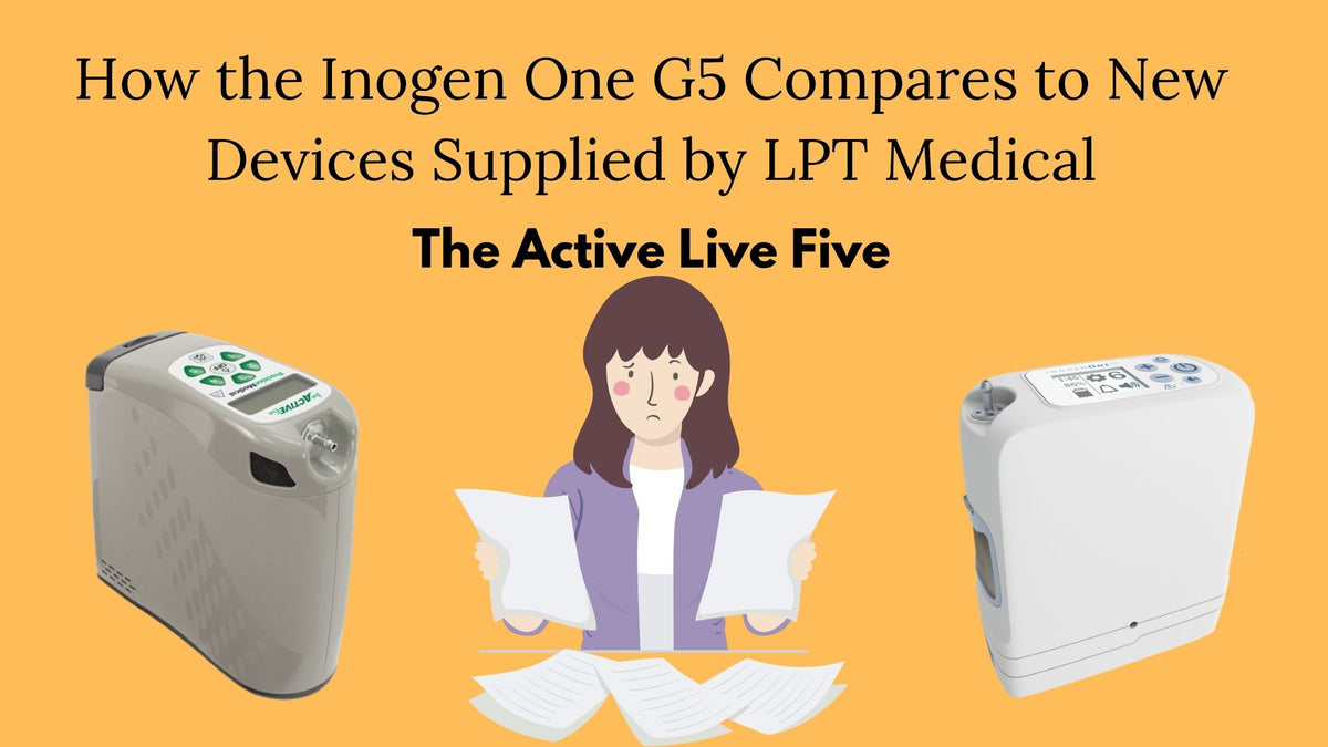 How the Inogen One G5 Compares to New Devices Supplied by LPT Medical: