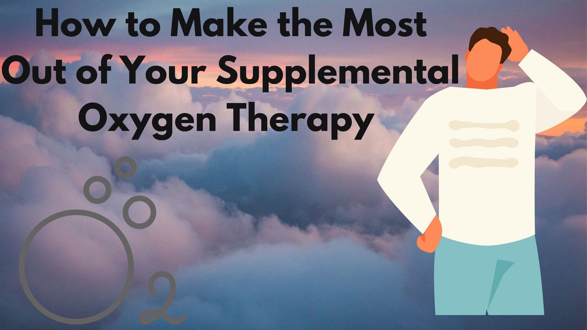 How to Make the Most out of Your Supplemental Oxygen Therapy – LPT Medical