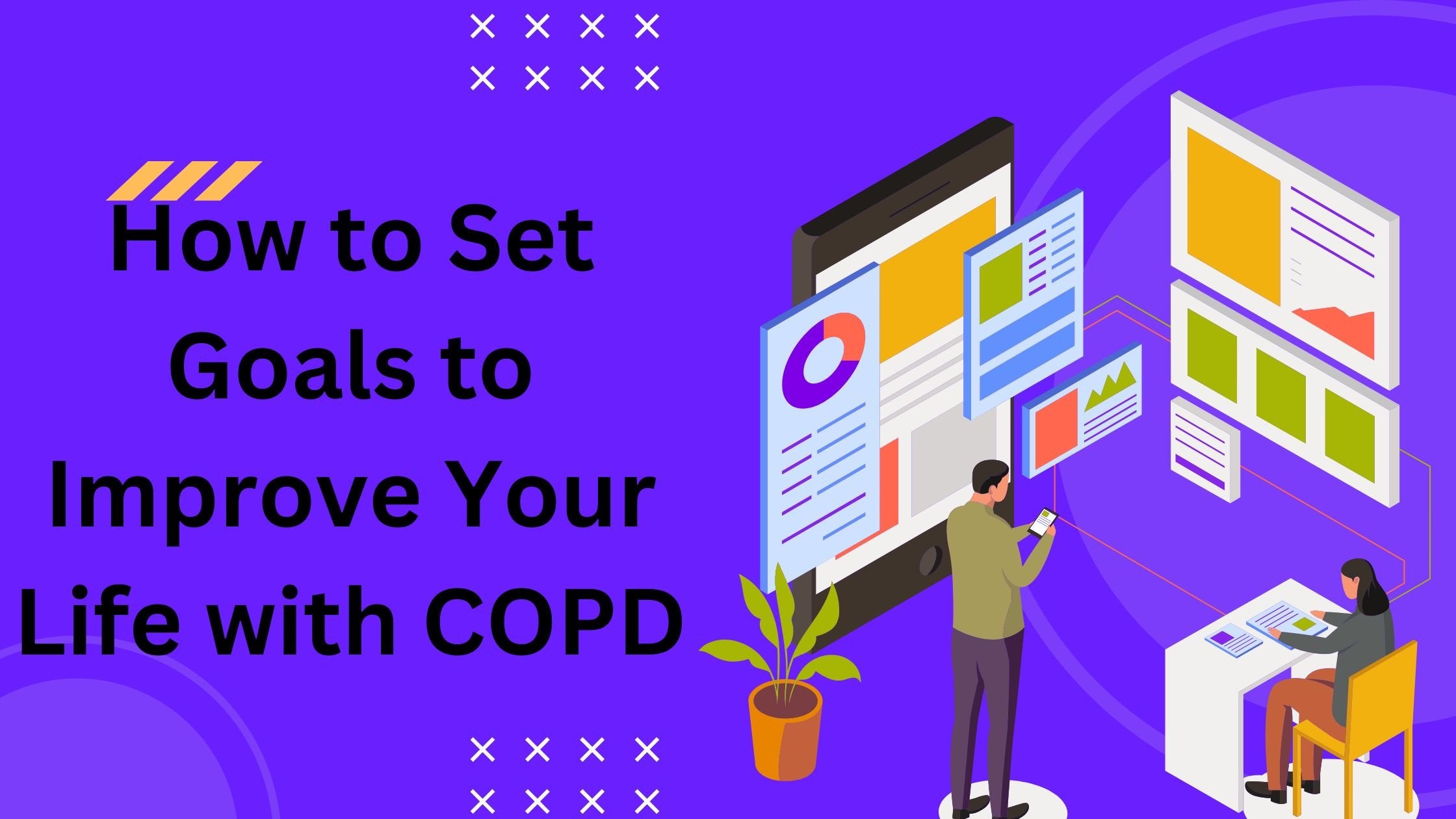 How to Set Goals to Improve Your Life with COPD – LPT Medical