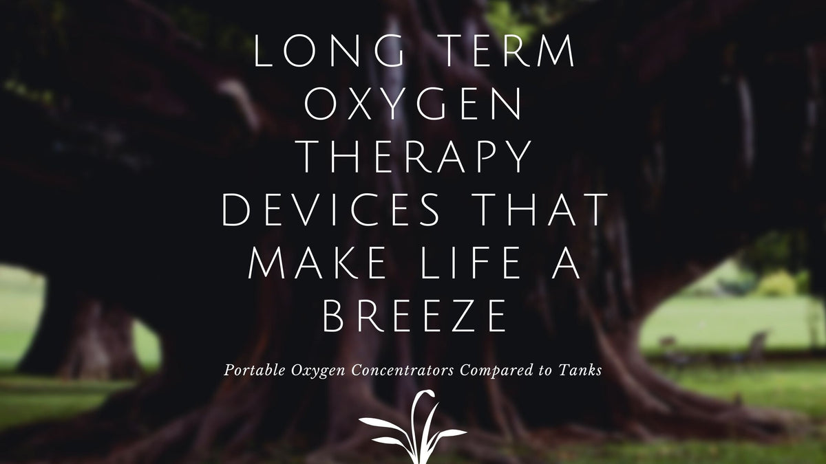 Long Term Oxygen Therapy Devices That Make Life A Breeze – LPT Medical