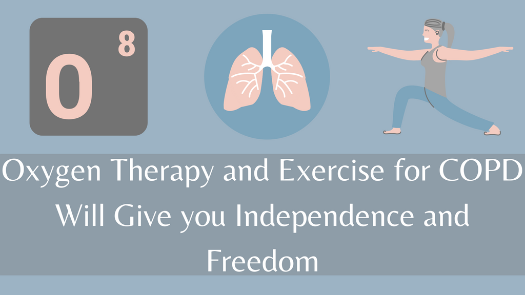 Oxygen Therapy and Exercise for COPD Will Give you Independence and Fr ...