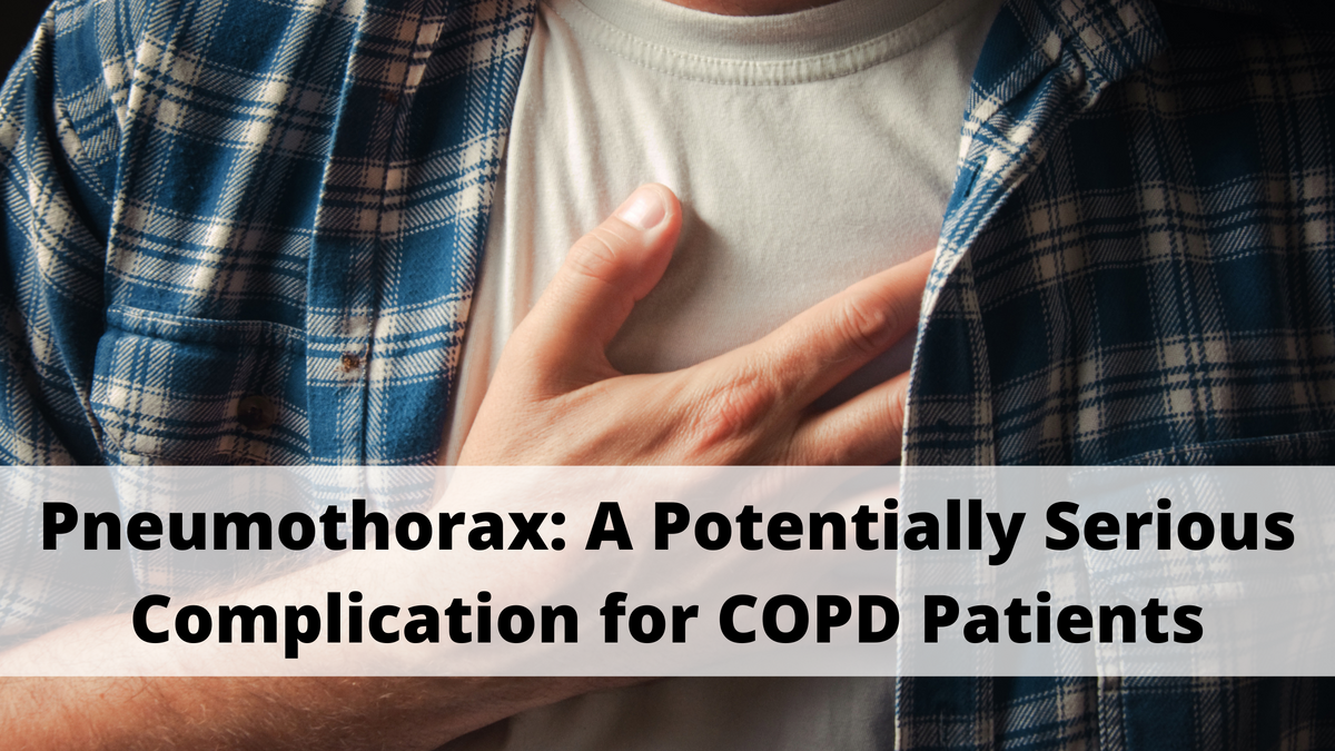 Pneumothorax: A Potentially Serious Complication for COPD Patients ...