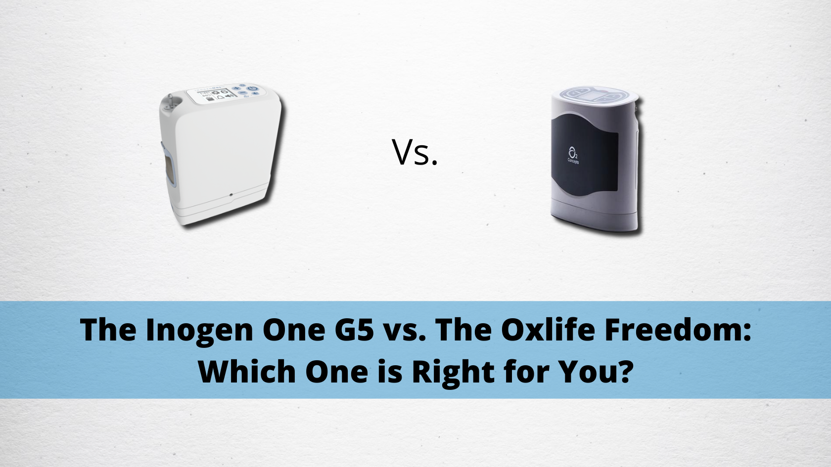 The Inogen One G5 vs. The Oxlife Freedom: Which One is Right for You ...